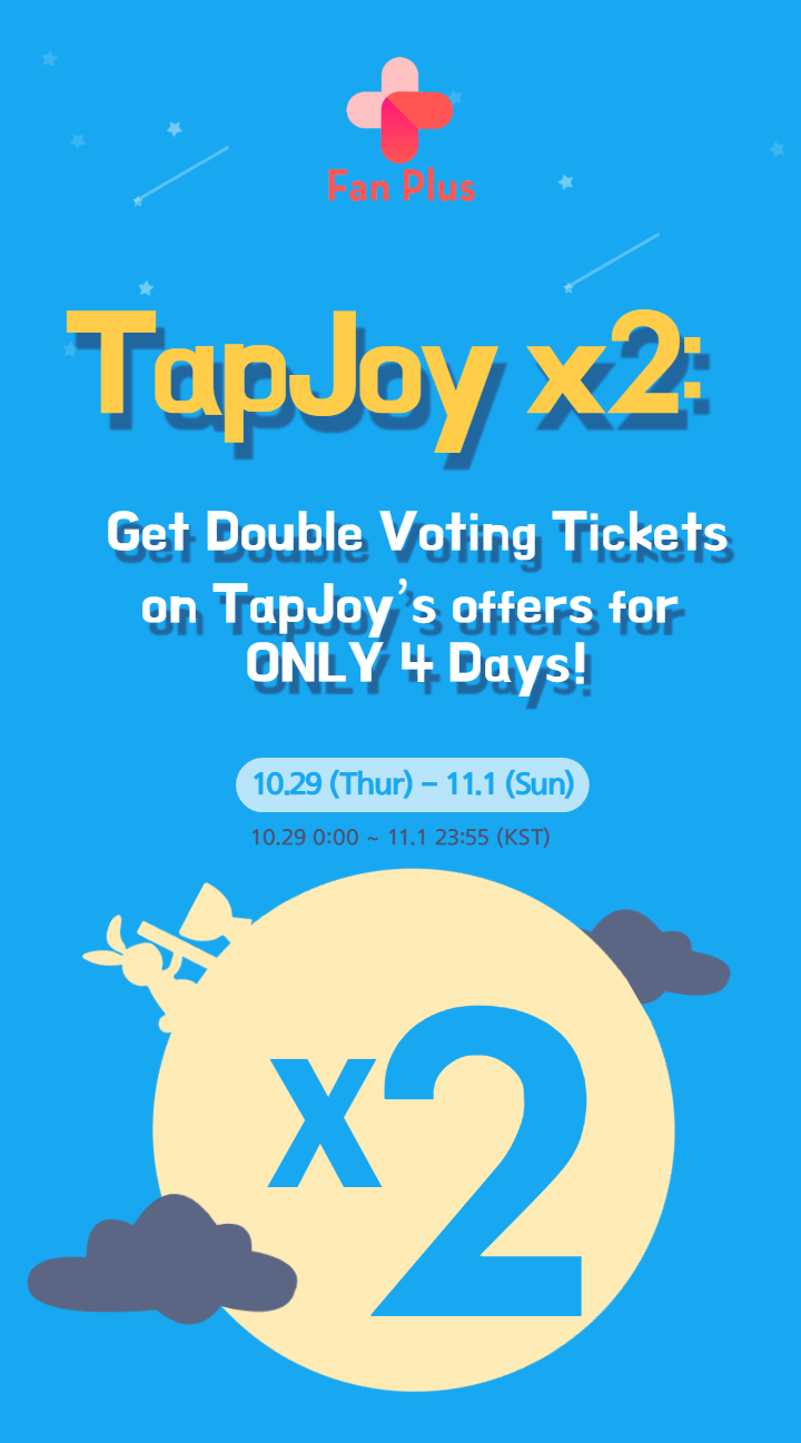 Get Double Votes on TapJoy’s offers for ONLY 4 Days🎟 – 팬플러스(FanPlus)
